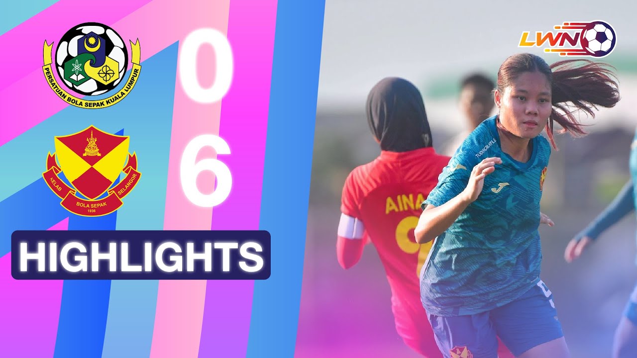 Highlights LWN 2025 : Kuala Lumpur FA vs Selangor FC - YouTube