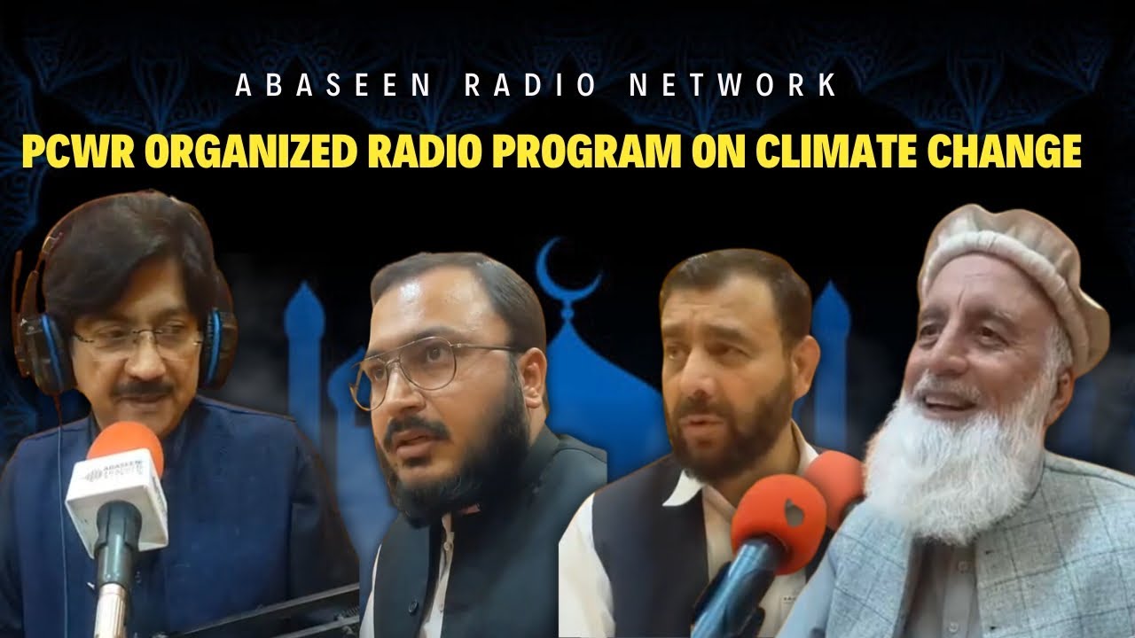 PCWR organized radio program on climate change | Abaseen Radio Network ...