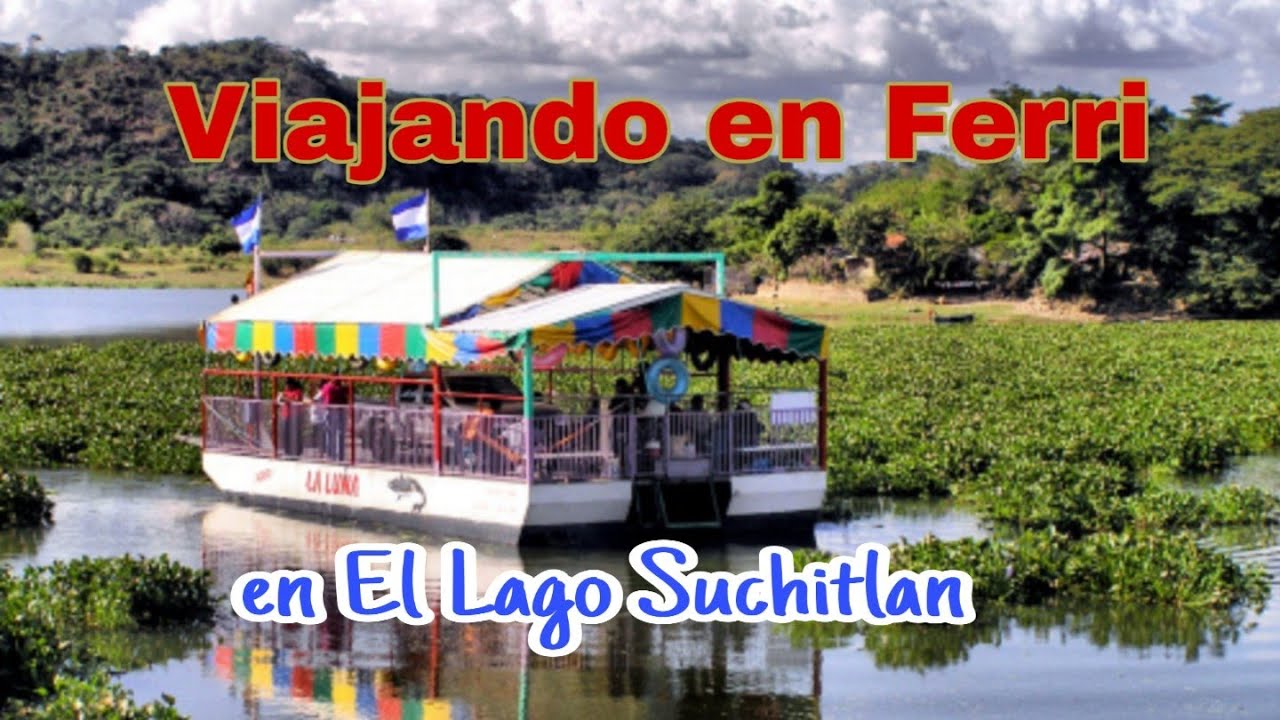 Viajando en Ferri en el Lago Suchitlan - YouTube