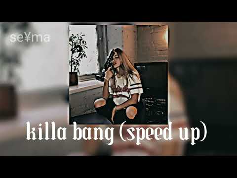 killa bang - speed up