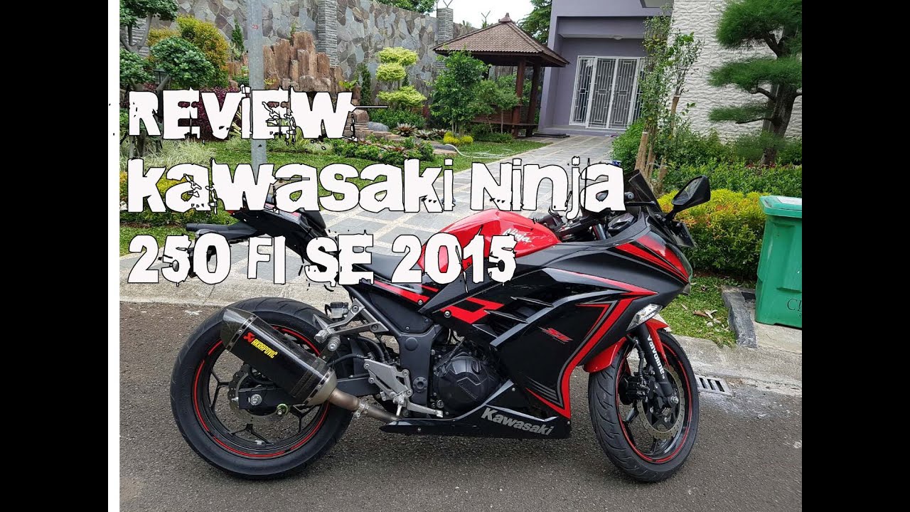 Review Kawasaki Ninja 250FI SE 2015 - Indonesia #motovlog 001 - YouTube