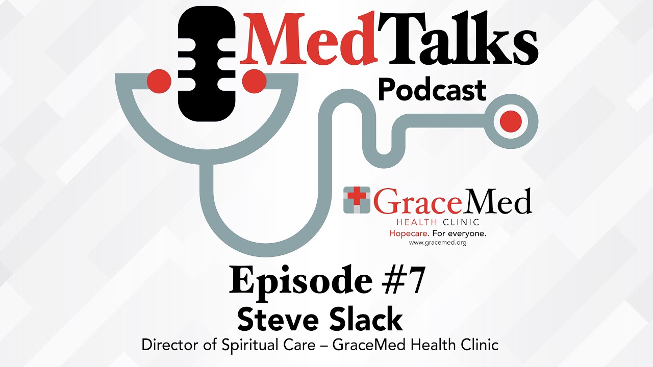 MedTalks - Pastor Steve Slack, Director of Spiritual Care at GraceMed Health Clinic - YouTube