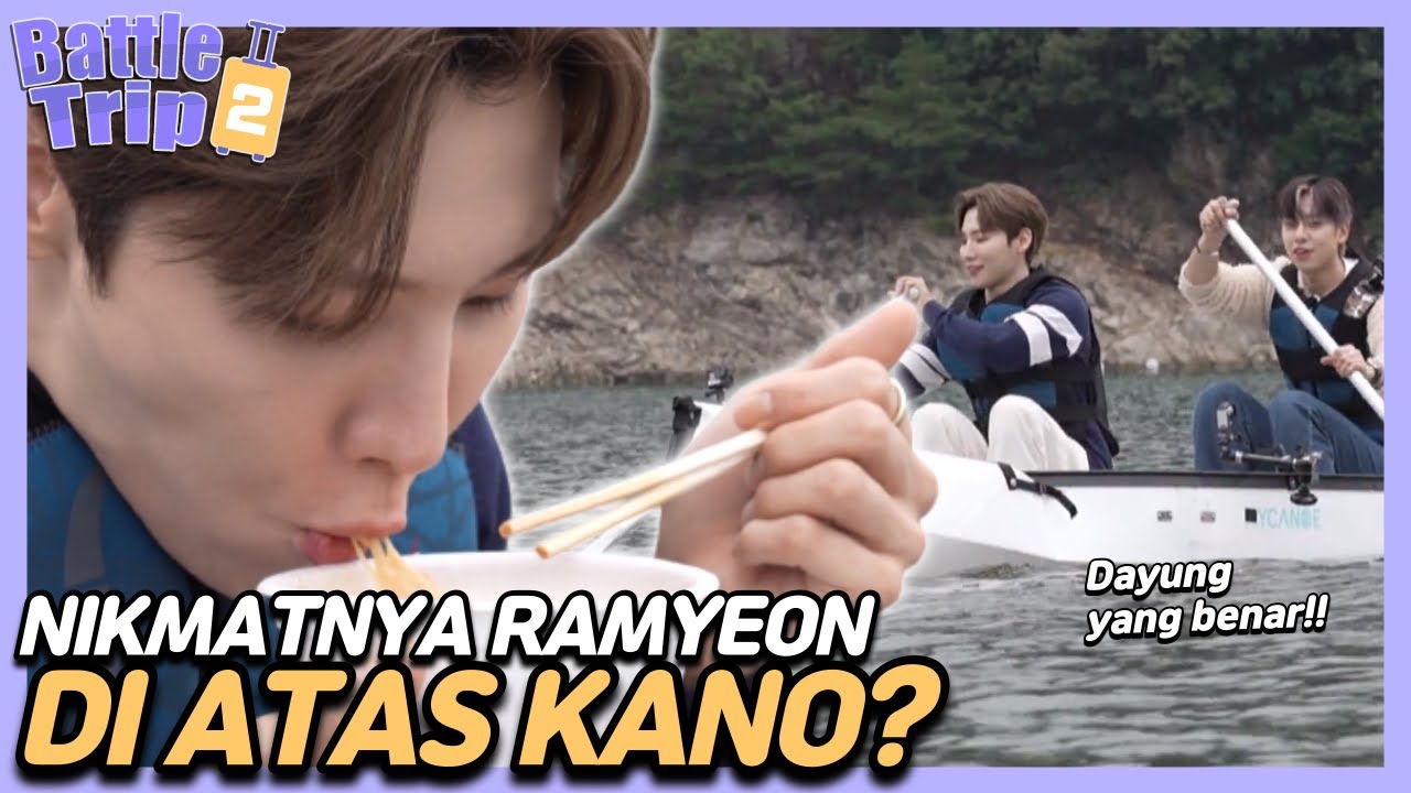 [IND/ENG] Ada idol makan ramyeon di atas kano?! #ab6ix | Battle Trip S2 ...