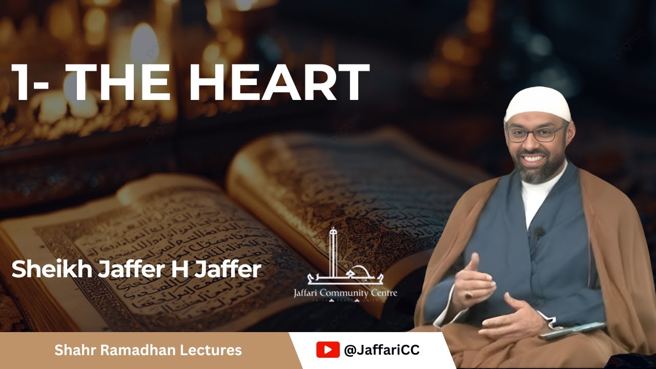 1- The Heart - Sheikh Jaffer H. Jaffer - YouTube
