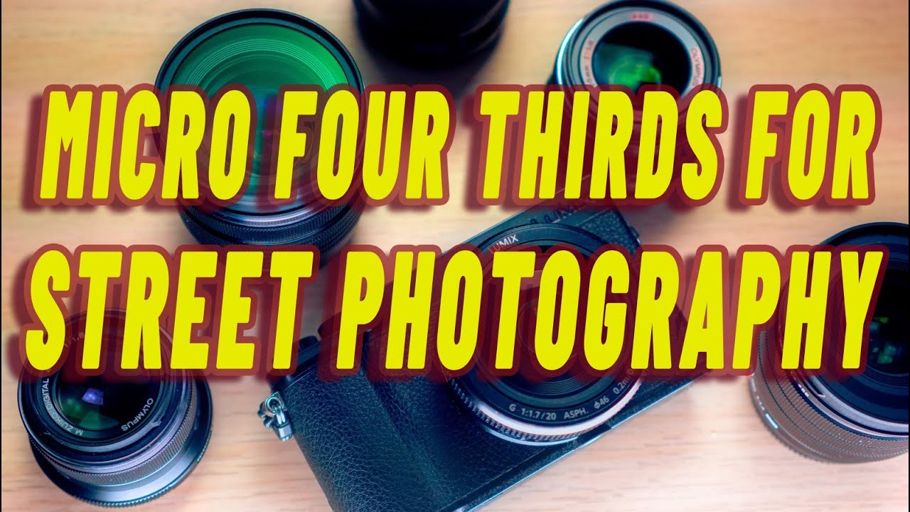 5 Reasons To Use Micro Four Thirds For Street Photography! - YouTube