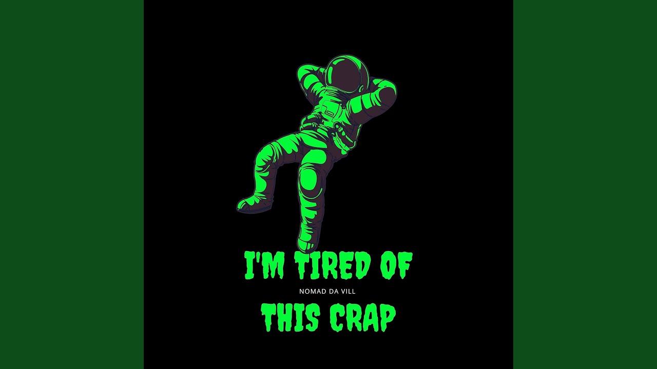 I'm Tired of This Crap - YouTube