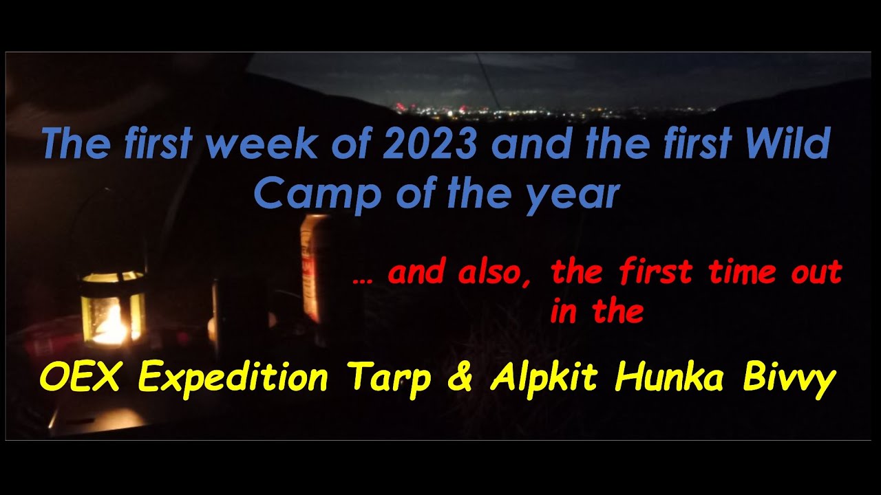 The First Wild Camp of 2023 in the OEX Expedition Tarp & Alpkit Hunka ...