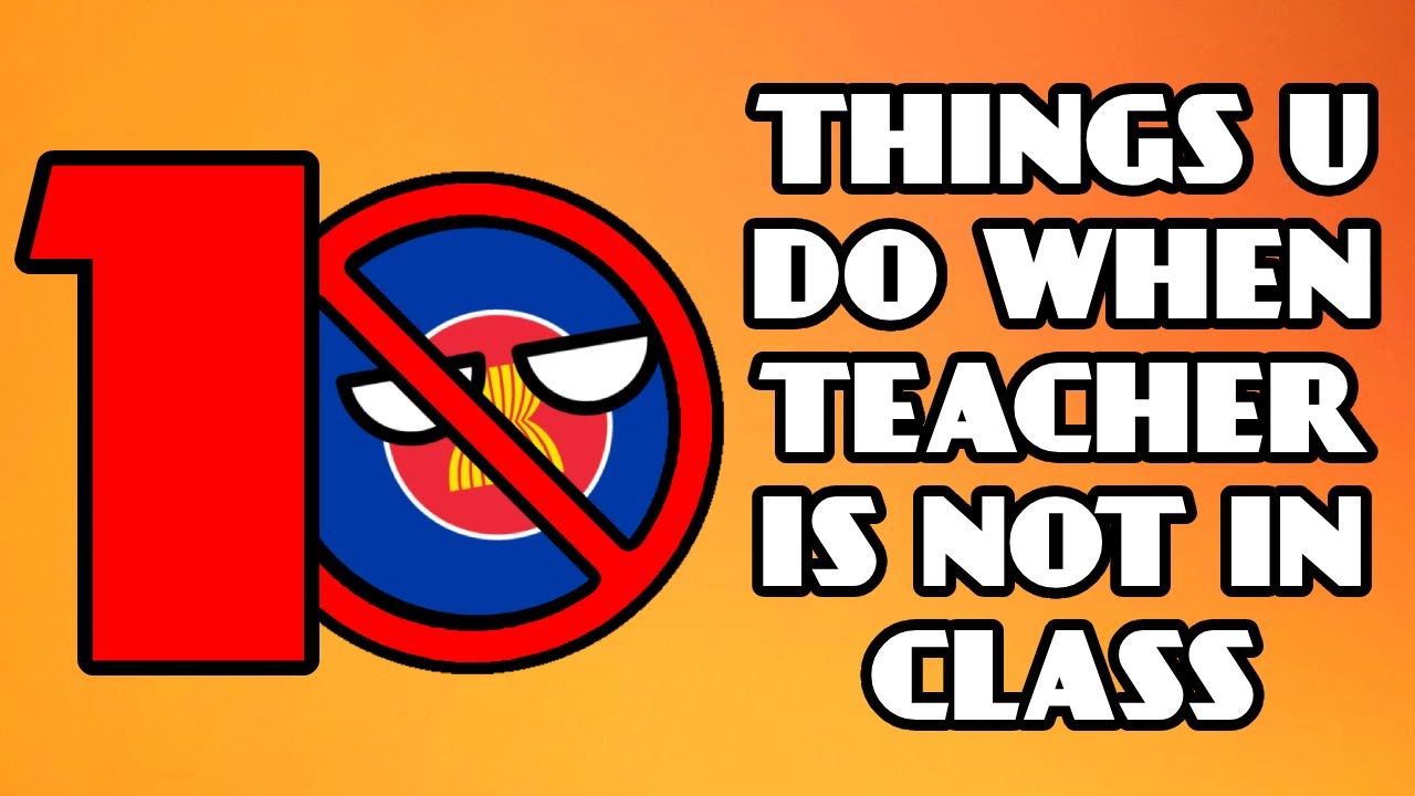 10 THINGS YOU DO WHEN TEACHER IS NOT IN CLASS (South East Asia Edition ...