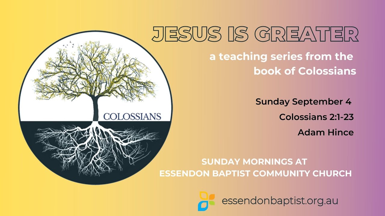 September 4 | Jesus is Greater - Colossians 2 | Adam Hince - YouTube