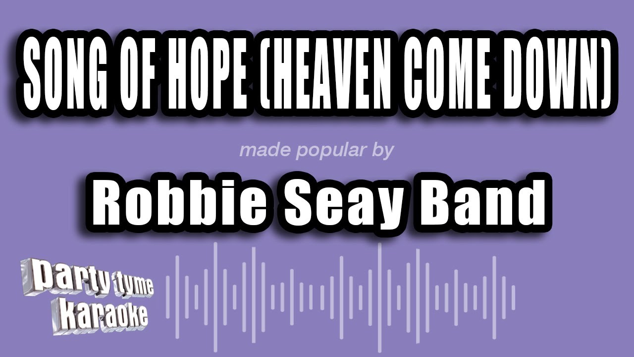 Robbie Seay Band - Song of Hope (Heaven Come Down) (Karaoke Version ...