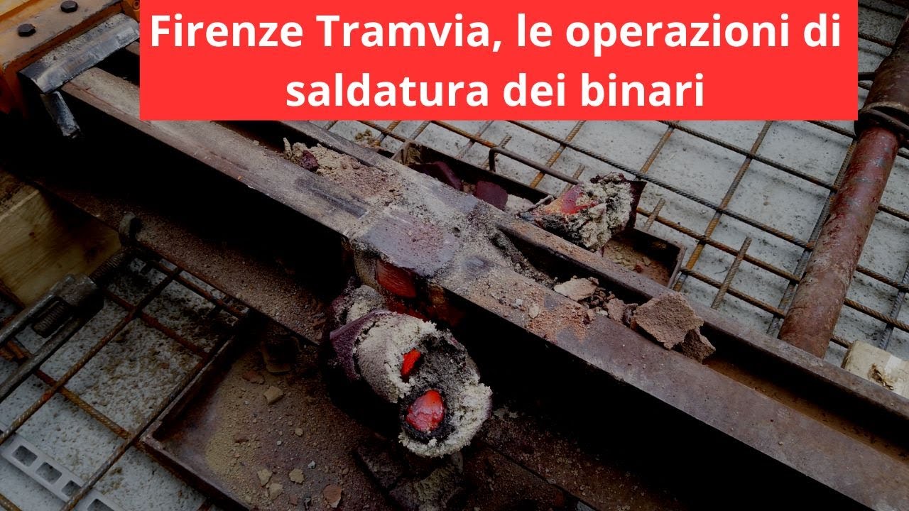 Firenze Tramvia, le operazioni di saldatura dei binari - YouTube