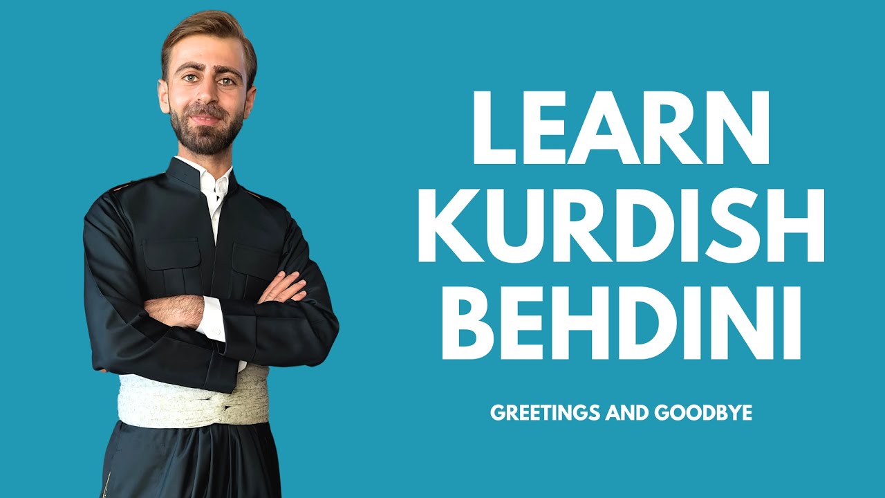 Learn Kurdish Behdini: Greetings & saying Goodbye - YouTube