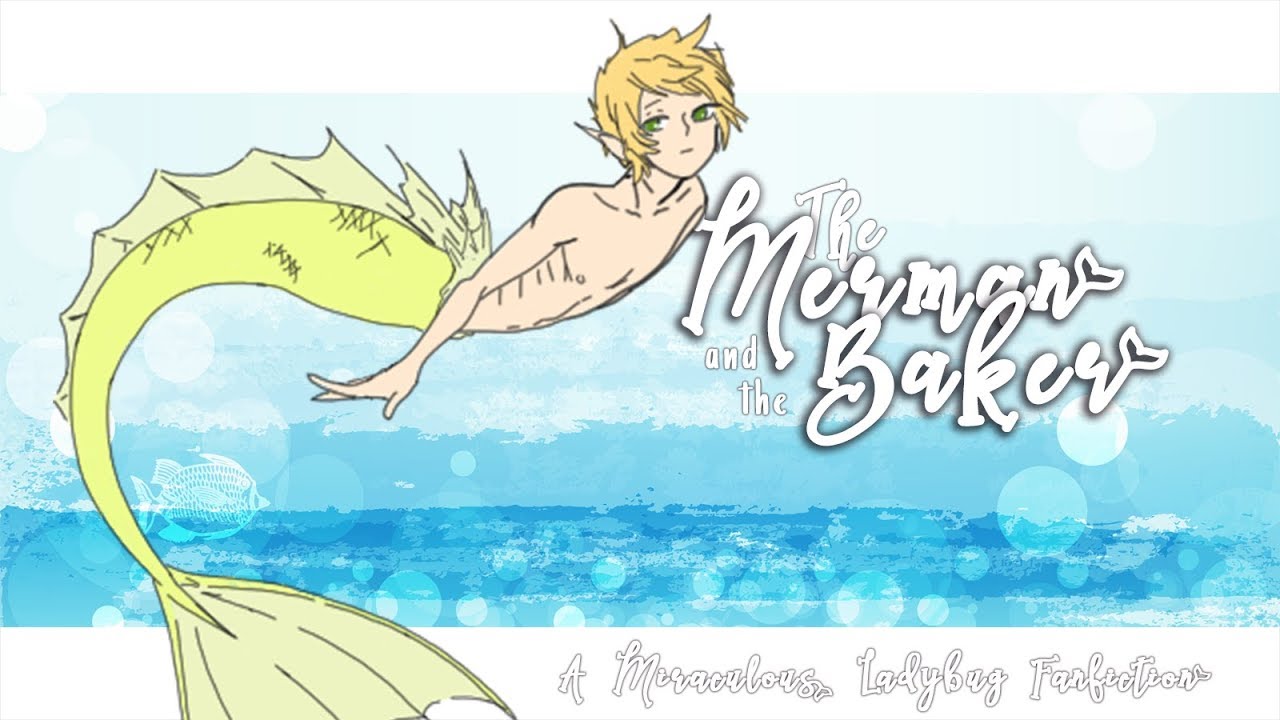 The Merman and the Baker - Chapter 1 (A Miraculous Ladybug Fanfiction ...