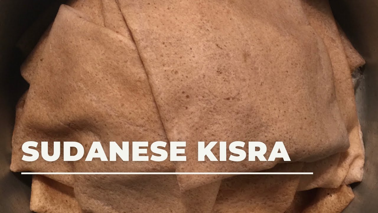 SUDANESE KISRA || FERMENTED SORGHUM & WHEAT FLAT BREAD - YouTube