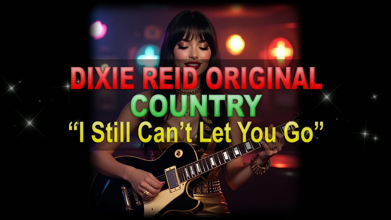 Dixie Reid Original I Still Can’t Let You Go [Classic Country Ballad ...