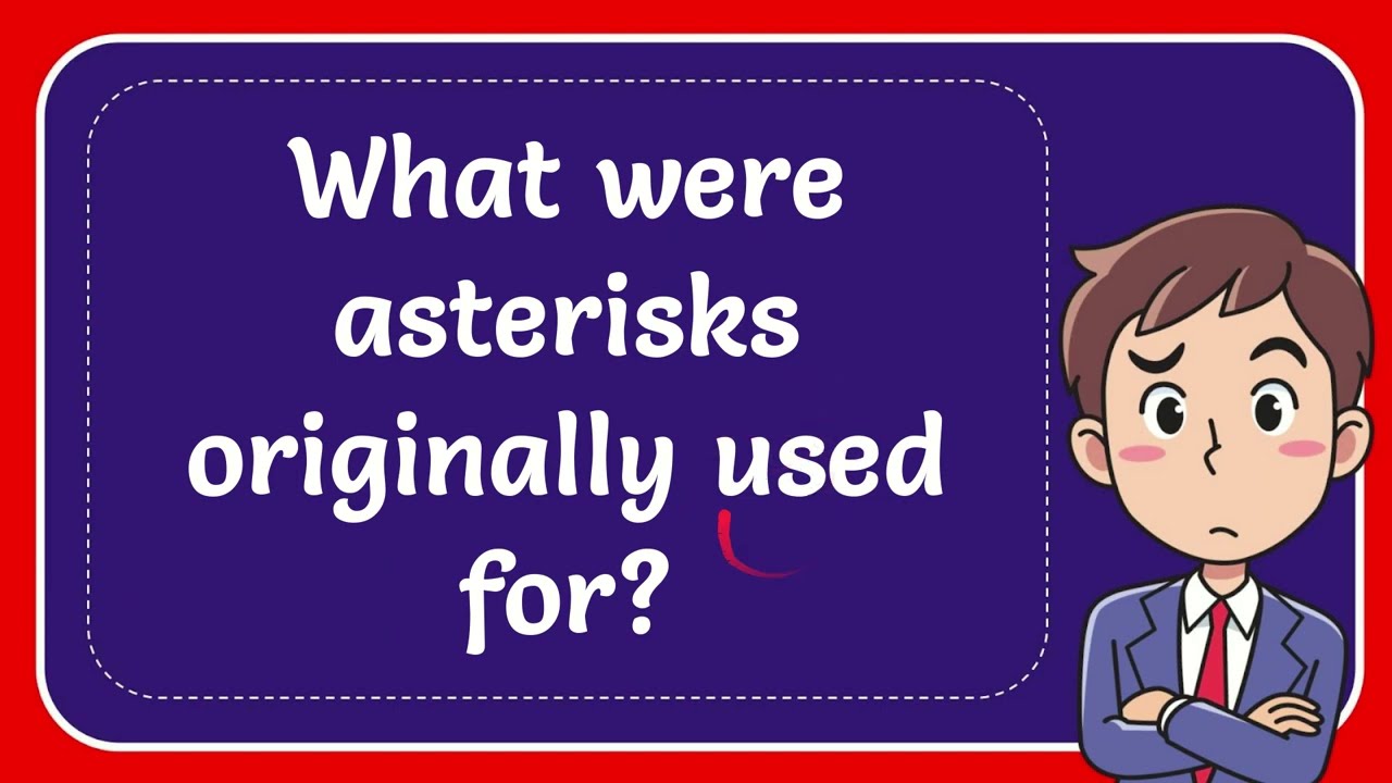 What Were Asterisks Originally Used For Answer YouTube What Were Asterisks Originally Used For Answer YouTube