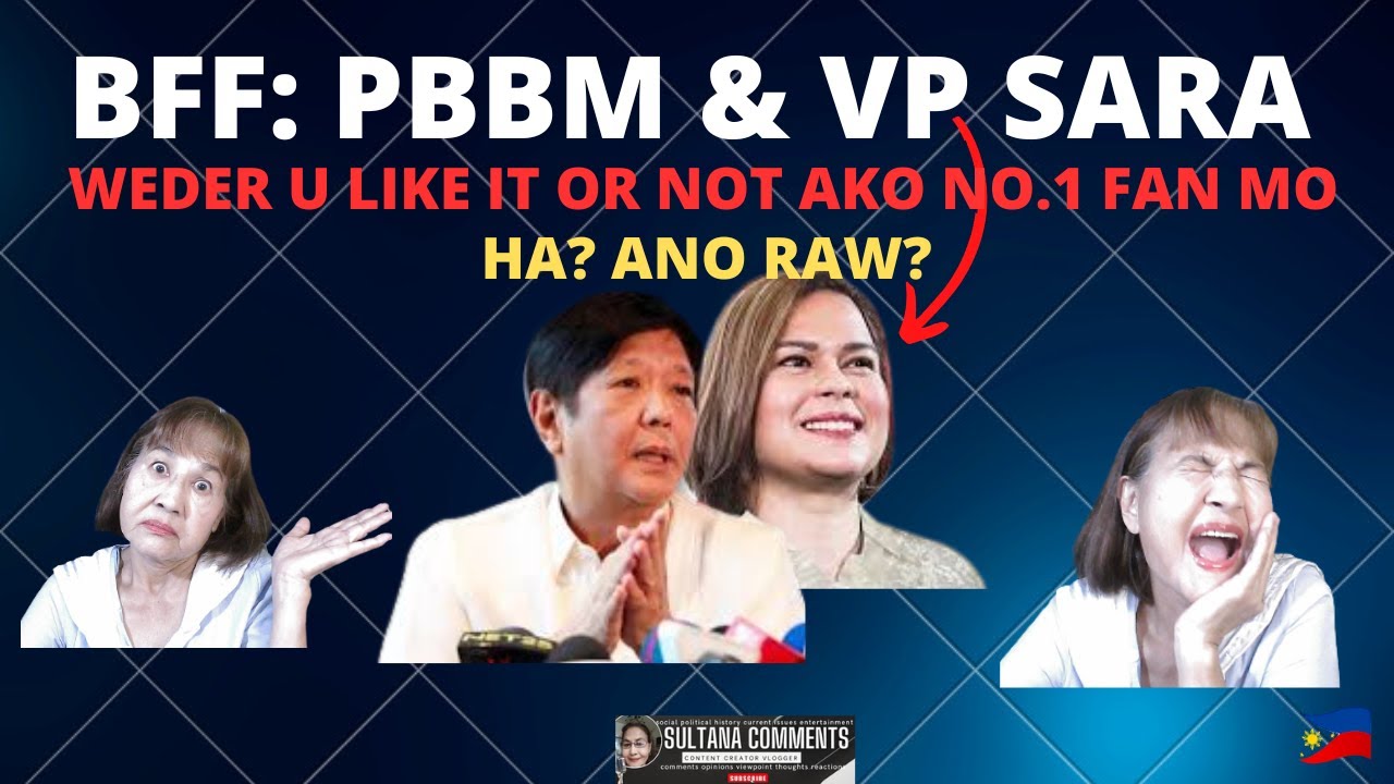 BFF: PBBM & VP SARA/BEST FRIENDS FOREVER? Weder YOU like it or not AKO ...