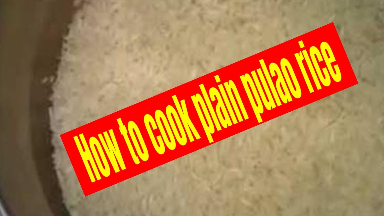 How to cook plain pulao rice simple pulao recipe how to make plain rice ...