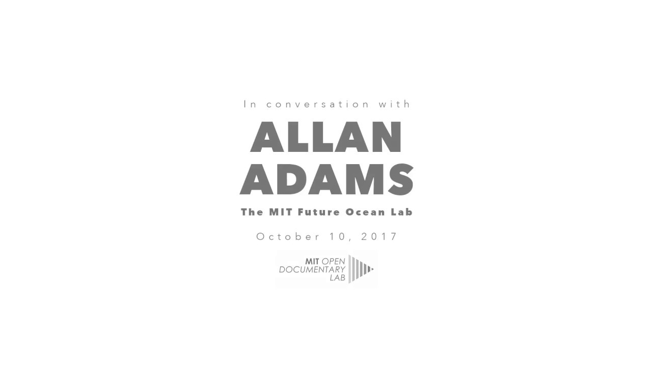 Allan Adams at MIT Open Documentary Lab - YouTube