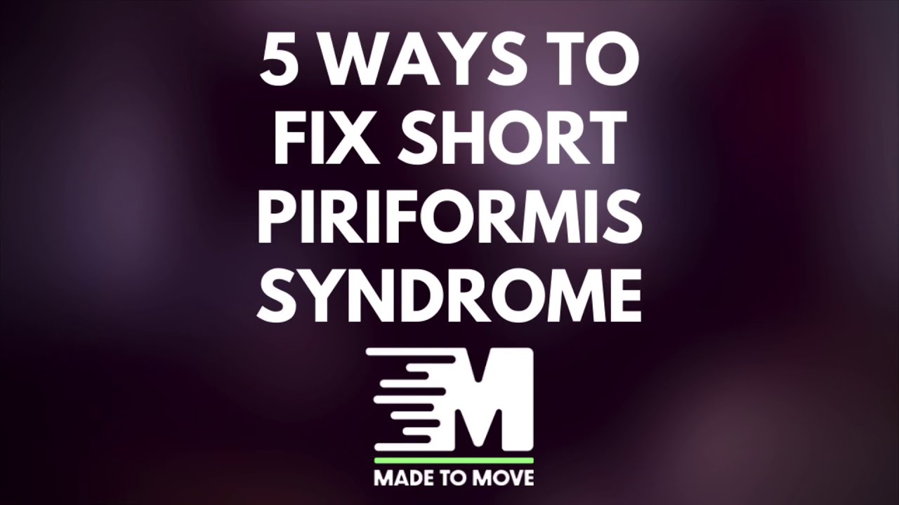 5 WAYS TO FIX SHORT PIRIFORMIS SYNDROME | Made to Move - YouTube