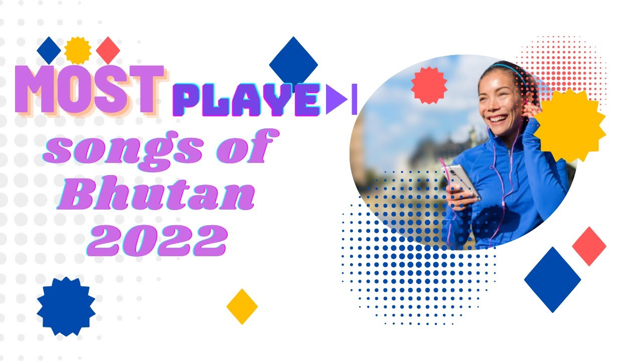 BEST BHUTANESE SONGS 2022 || TOP PLAYED SONGS OF BHUTAN 2022 - YouTube