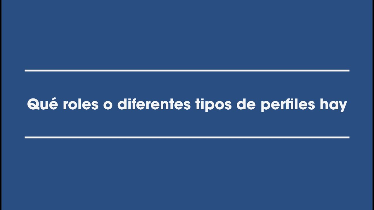 Qué roles o diferentes tipos de perfiles hay - YouTube