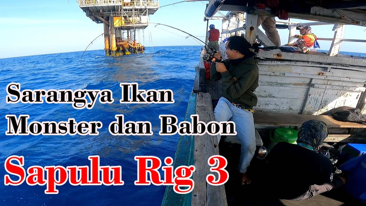 Trip Mancing #5, Keganasan Ombak sapulu Rig 3, Banyak sambaran Ikan Monster - YouTube