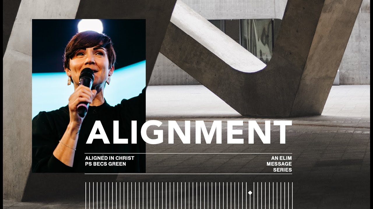 ALIGNED IN CHRIST | ALIGNMENT | BECS GREEN | ELIM CHRISTIAN CENTRE ...
