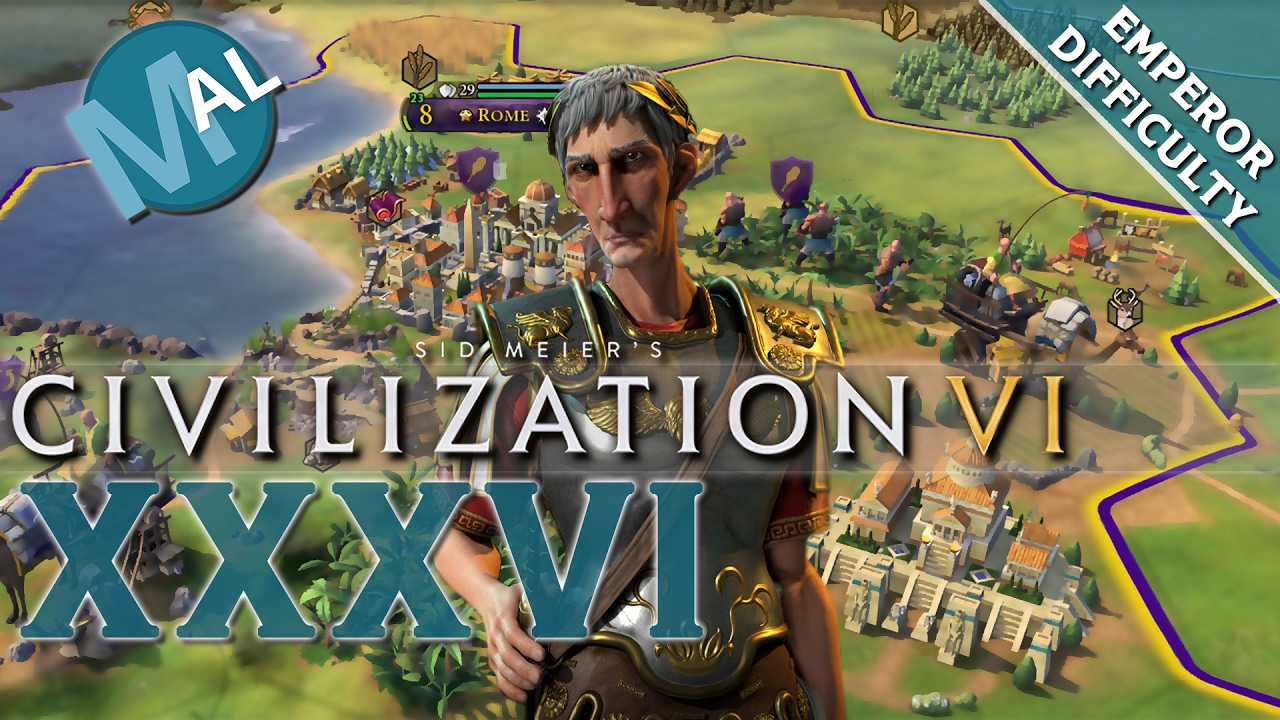 CIVILIZATION 6 | ROME | ALL YOUR CITIES BELONG... | PART 36 | EMPEROR ...