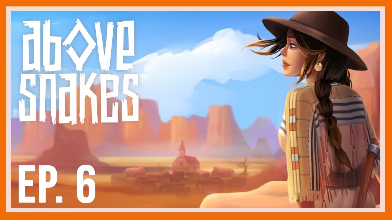 Above Snakes | Ep.6 | Getting to the Town - YouTube