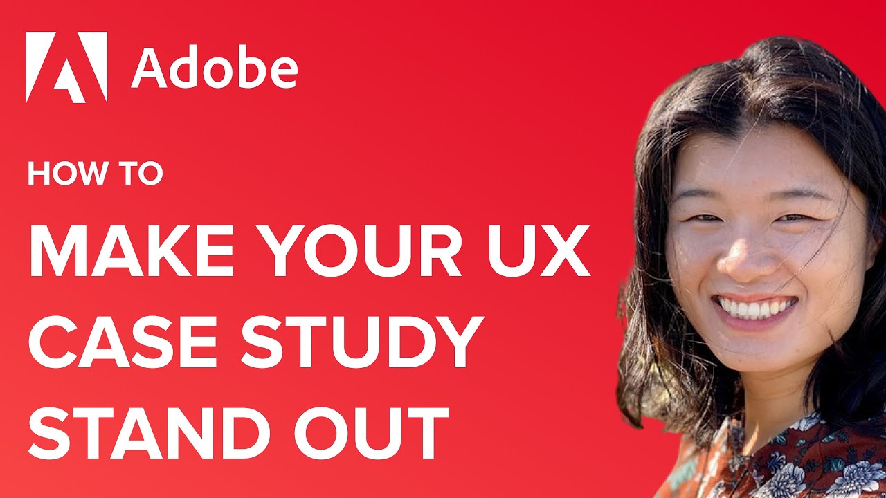 How to Make Your Case Study Stand Out by Chi Chen, Adobe - YouTube