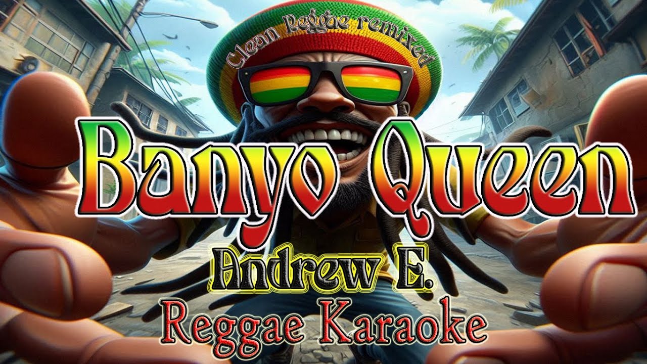 Banyo Queen - Andrew E. clean Reggae (karaoke version) - YouTube