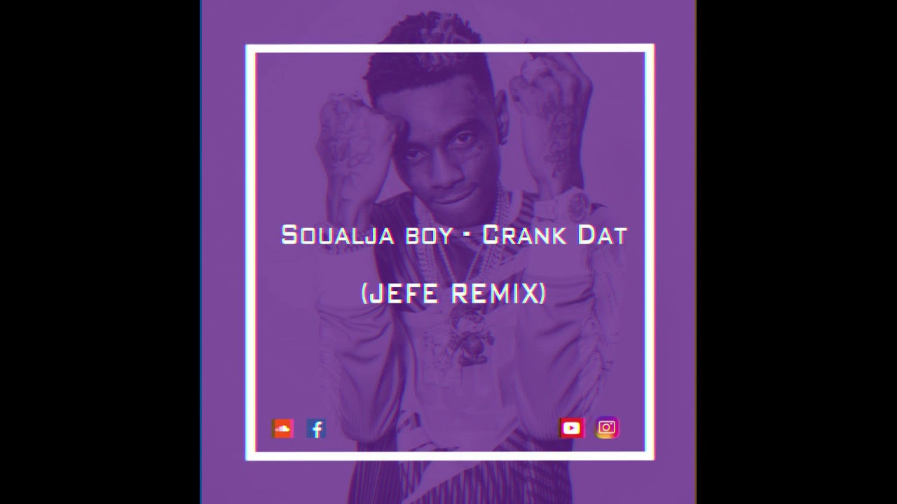 Soulja Boy - Crank Dat (JEFE REMIX) - YouTube