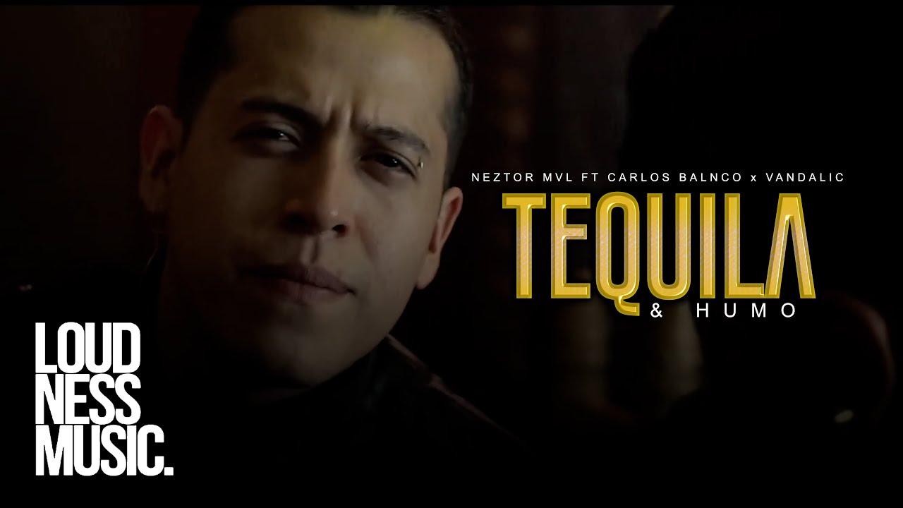 Tequila & Humo - Neztor Mvl Ft Carlos Blanco x Vandalic [Video Oficial ...