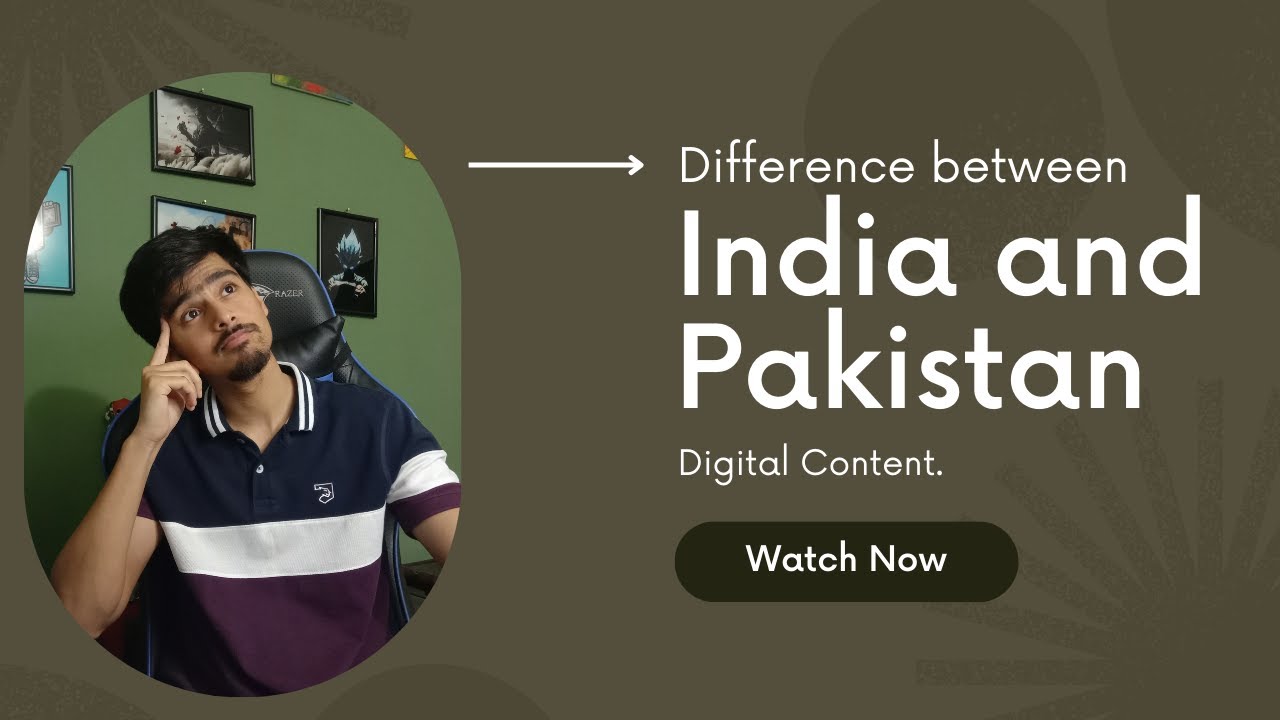 Difference Between India and Pakistan Digital Content | Why Pakistani ...