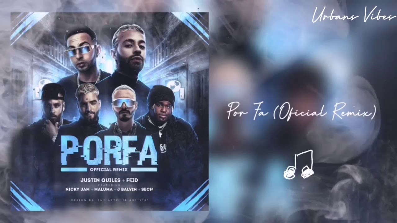 Porfa remix (justin Quiles, feid, nicky jam, maluma, j balvin, sech ...