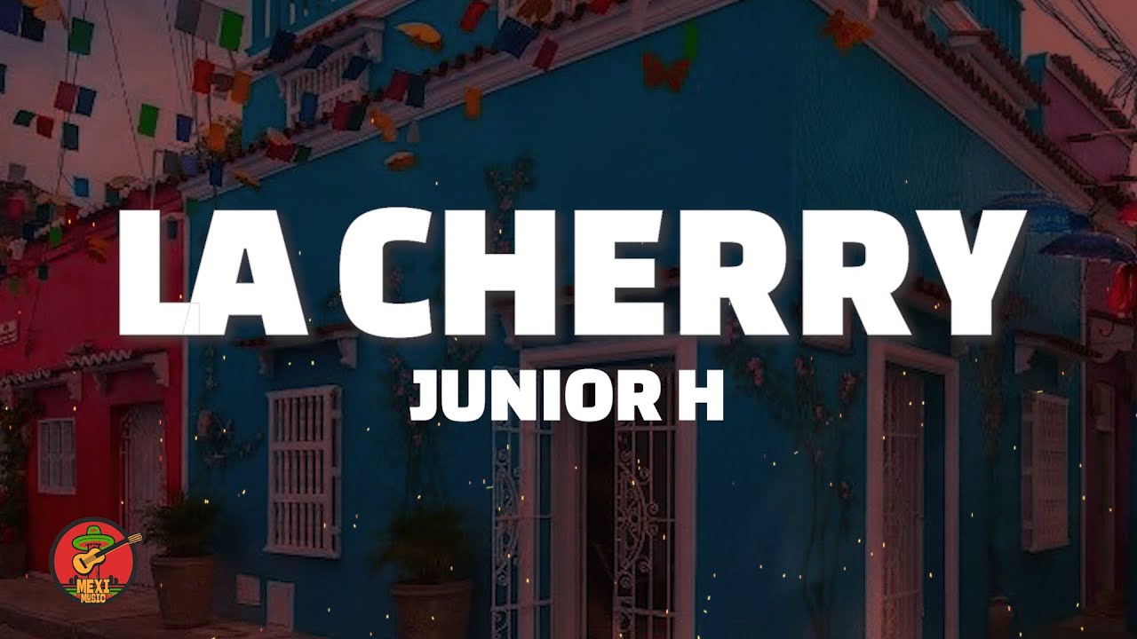 Junior H - LA CHERRY (LETRA) - YouTube