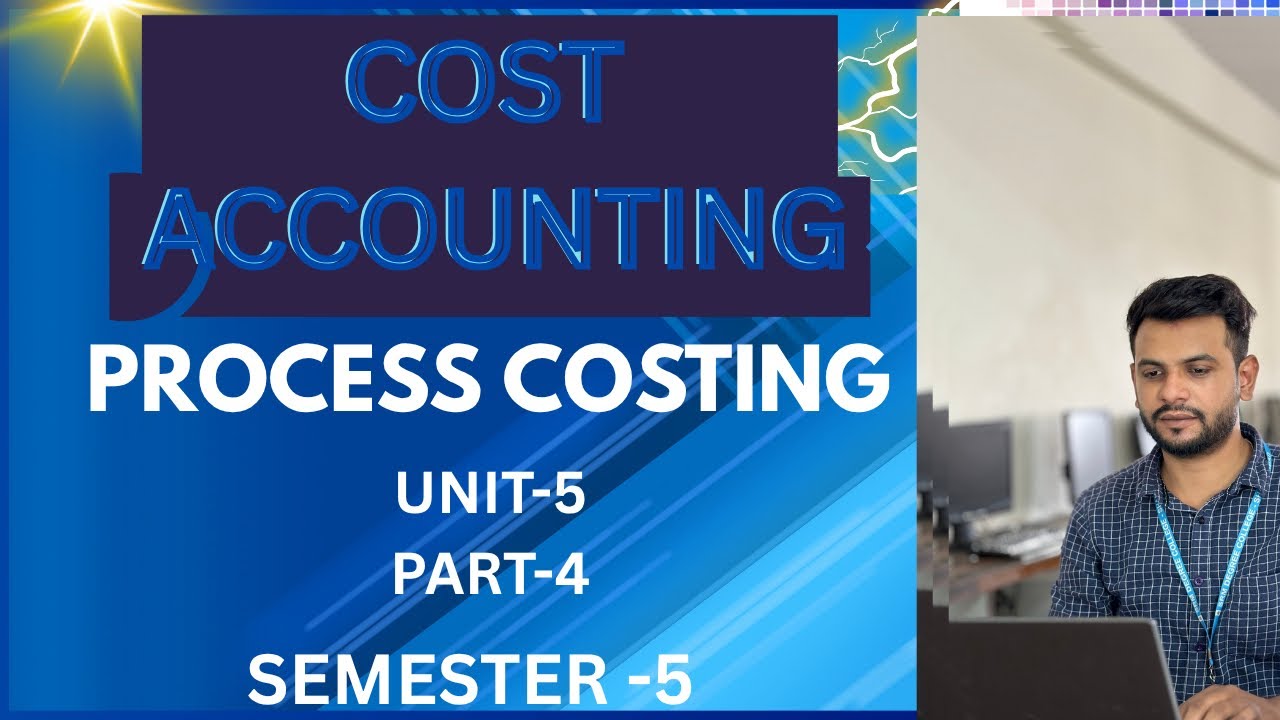 PROCESS COSTING || UNIT-5|| PART-4| COST ACCOUNTING || SEMESTER-5 ...