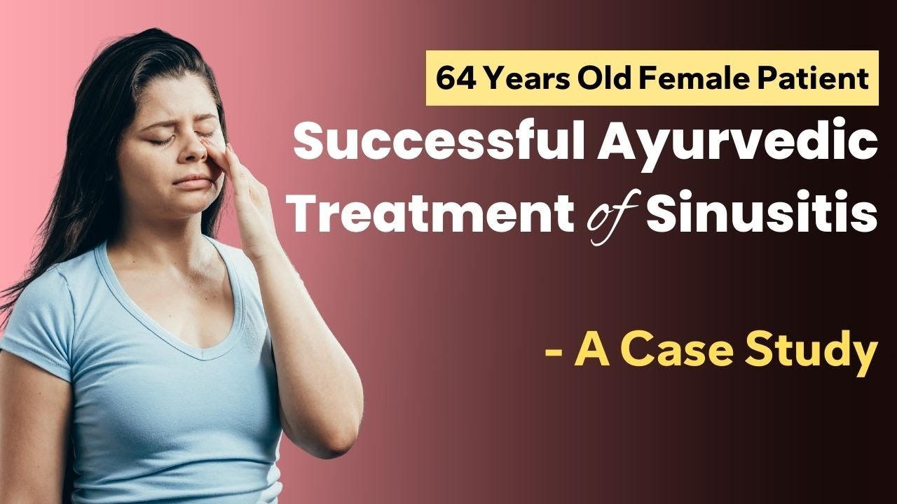 How to Get Rid of Sinus Problems? Successful Ayurvedic Treatment of ...