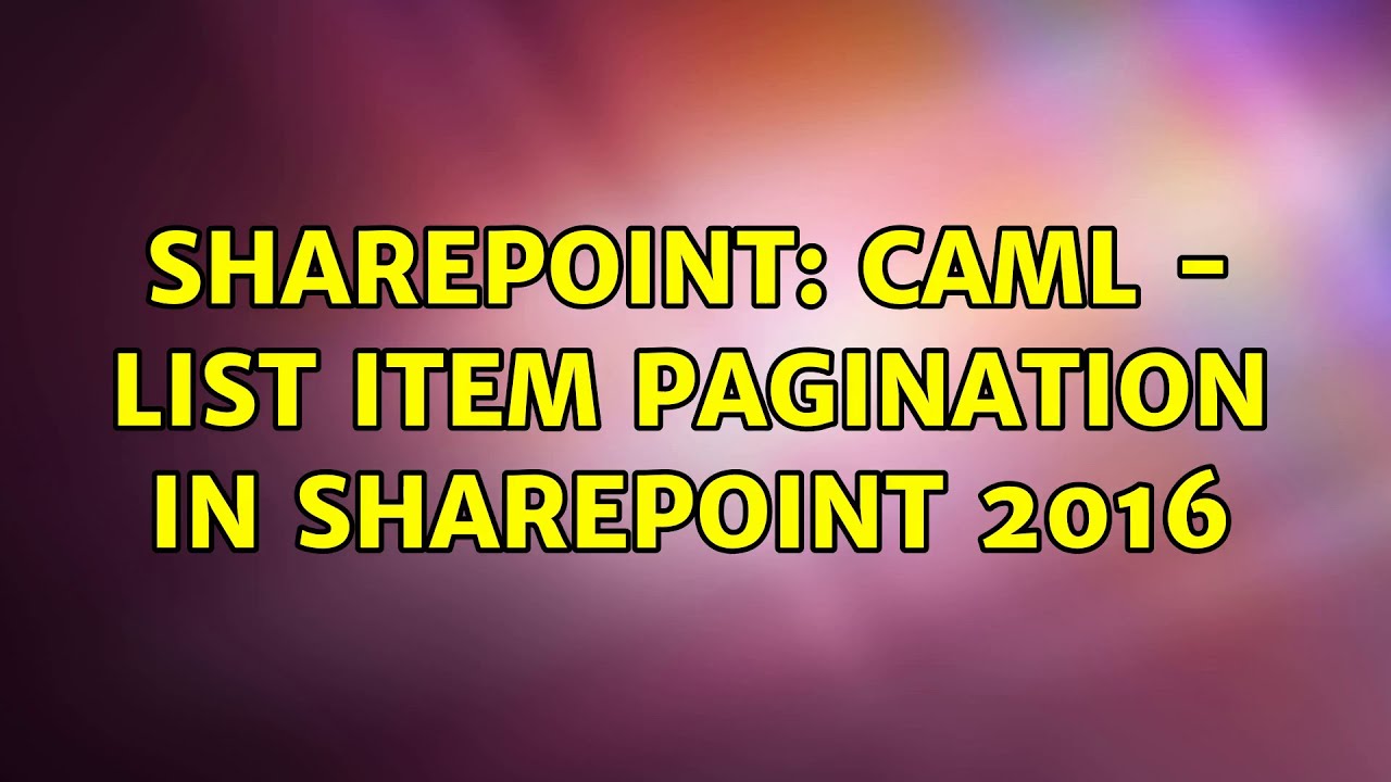 Sharepoint CAML List Item Pagination In SharePoint 2016 YouTube sharepoint-caml-list-item-pagination-in-sharepoint-2016-youtube