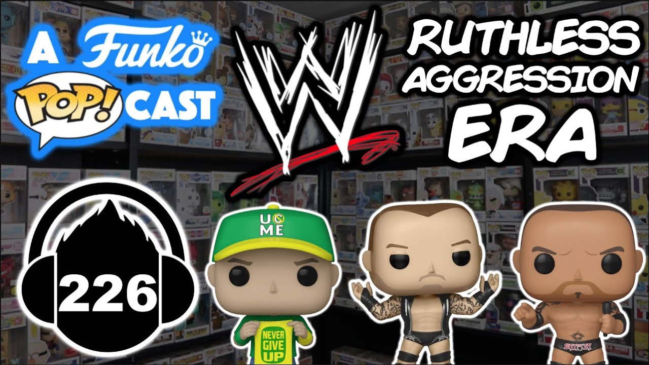 "Ruthless Aggression!" | The WWE Podcast (A Funko POP!cast EP 226 ...