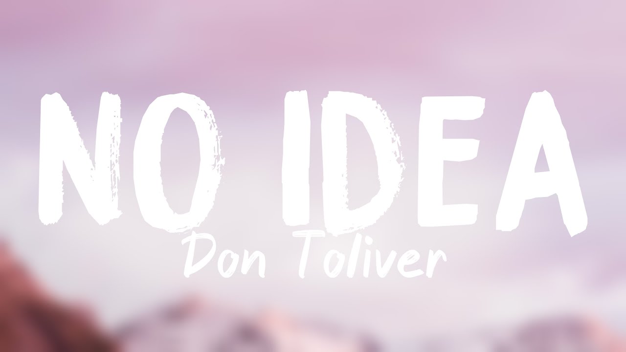 No Idea - Don Toliver (Lyrics Video) 🐛 - YouTube