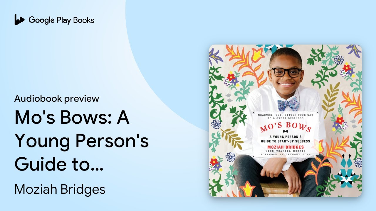 Mo's Bows: A Young Person's Guide to Start-Up… by Moziah Bridges ...