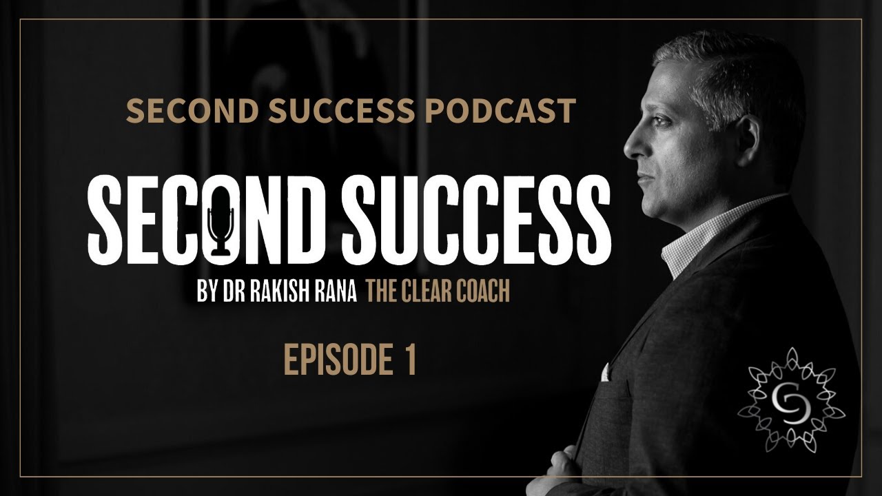Episode 1 - Second Success with Dr Rakish Rana, The Clear Coach - YouTube