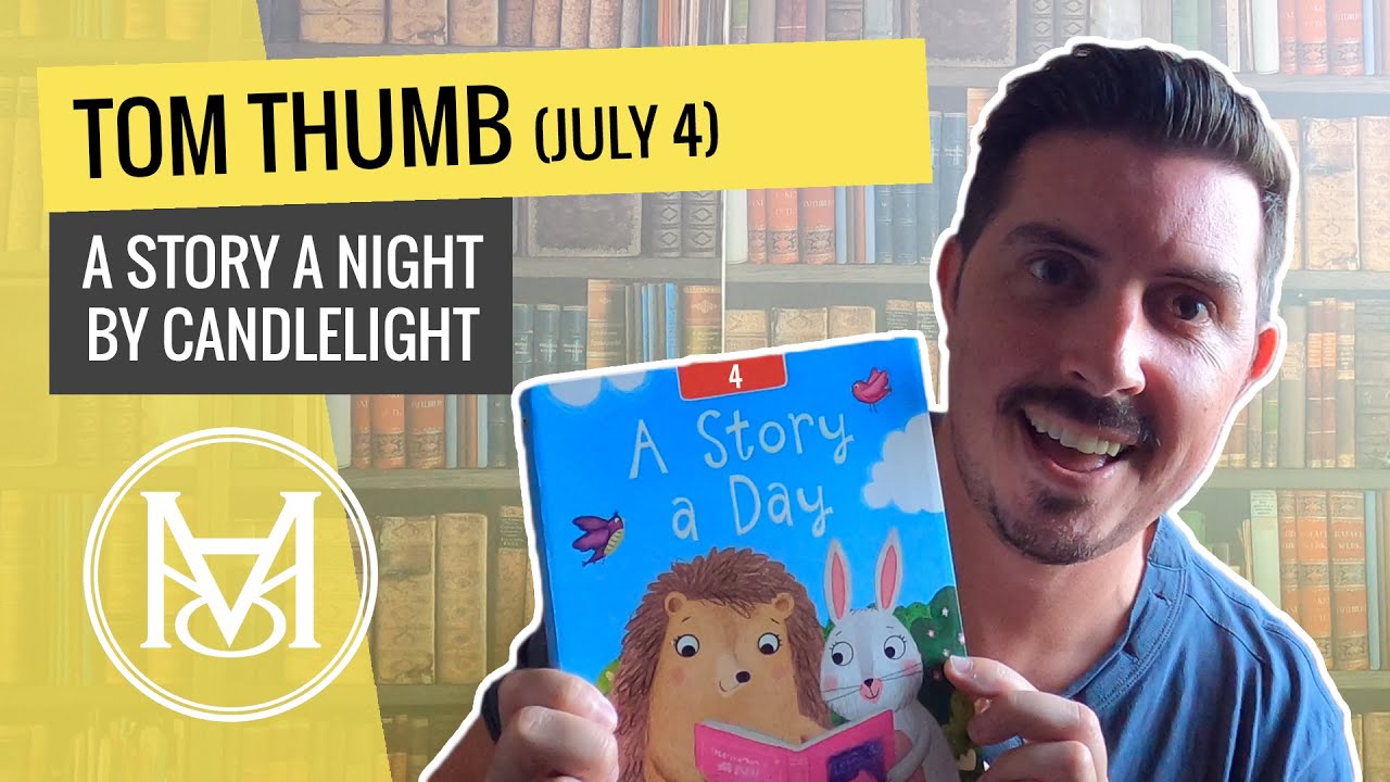 📚 Bedtime Stories - A Story a Night by Candlelight - Tom Thumb (July 4 ...