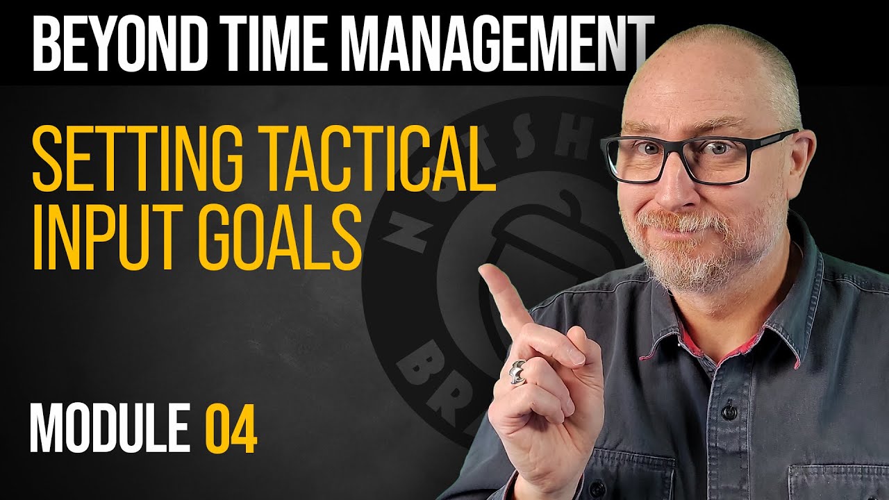 MODULE 04: Setting Tactical Input Goals - YouTube