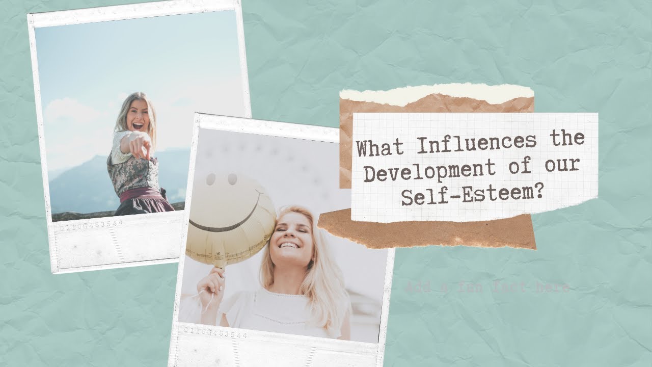 What Influences the Development of our Self-Esteem? - YouTube