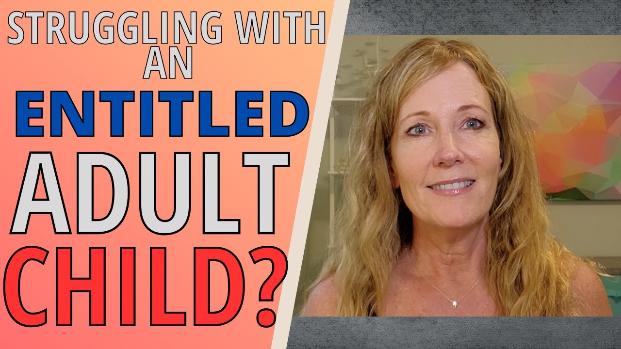 Entitled adult children - YouTube