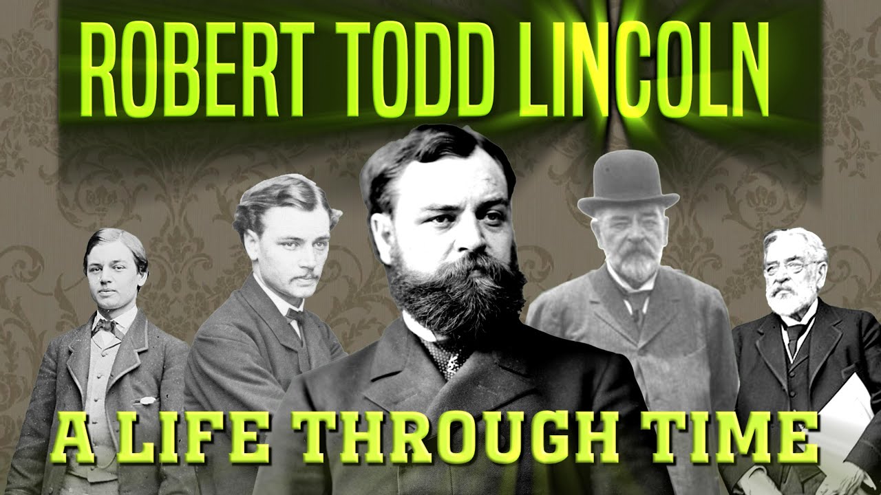 Robert Todd Lincoln: A Life Through Time (1843-1926) - YouTube