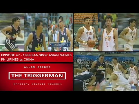 EPISODE 47 - 1998 BANGKOK ASIAN GAMES | PHILIPPINES vs CHINA (SEMI-FINALS)